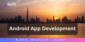 Android App Development | AjathInfotech Technologies LLC