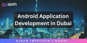 Android Application Development | AjathInfotech Technologies LLC