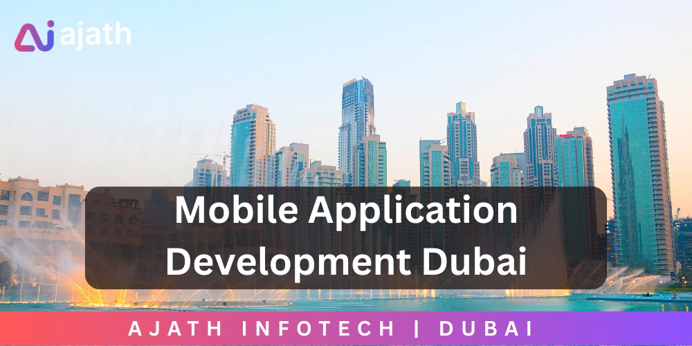 Mobile Application Development Dubai | AjathInfotech Technologies